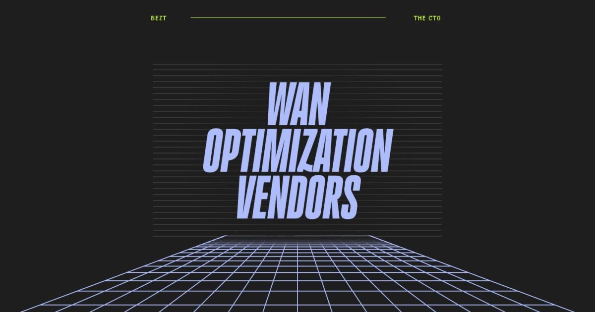 Boost Your Bandwidth: The 32 Best WAN Optimization Vendors Reviewed In ...