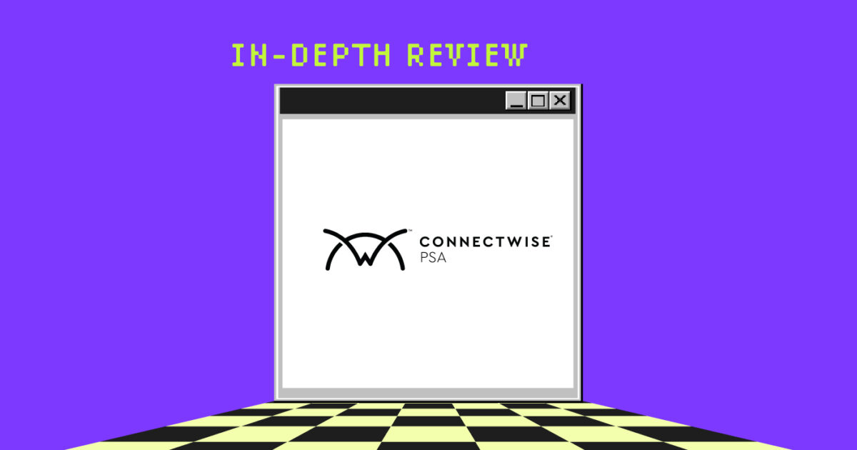 ConnectWise PSA Software In-Depth Review