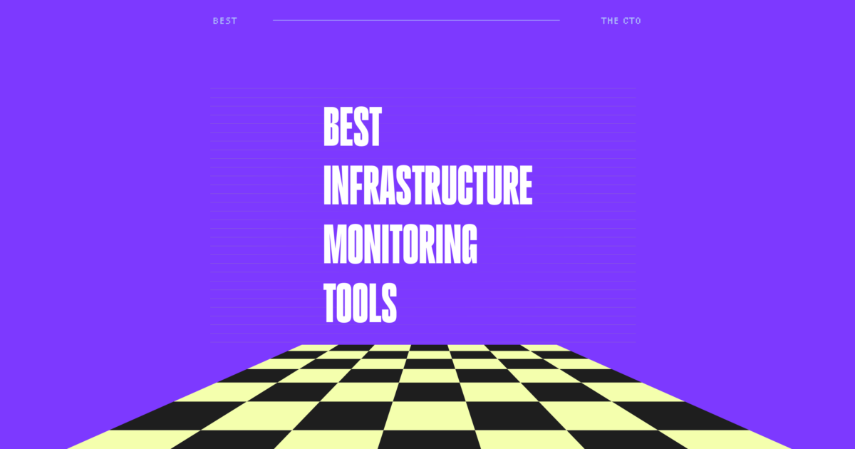 Guide To The 26 Best Infrastructure Monitoring Tools Of 2025 The Cto Club