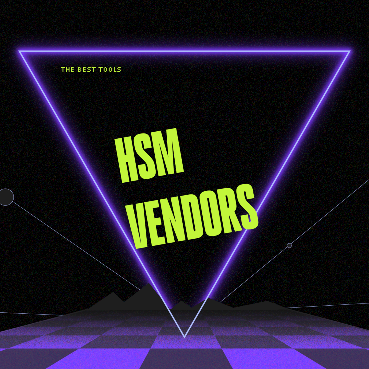 Unveiling The Top 25 HSM Vendors: A CTO's Guide
