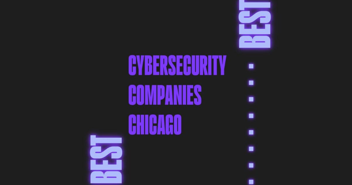 10 Best Cybersecurity Companies Chicago Reviewed in 2026