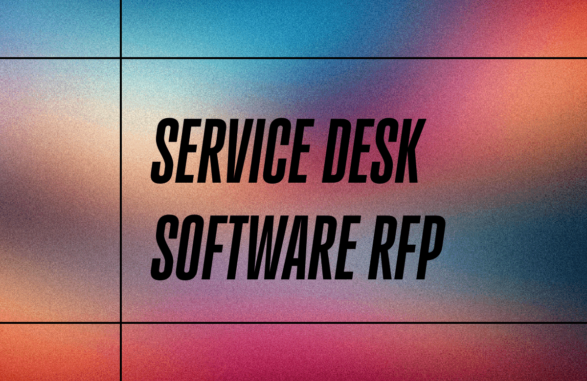 Comment rédiger un cahier des charges pour un logiciel de service desk