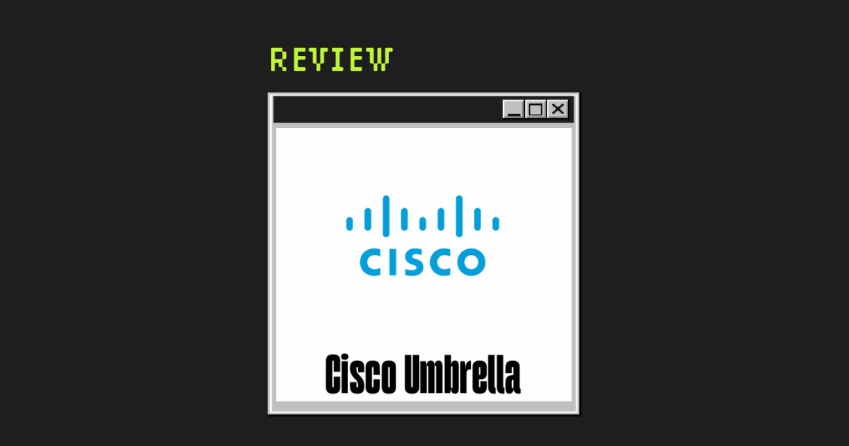 Cisco Umbrella Review: Pros, Cons, Features, and Pricing