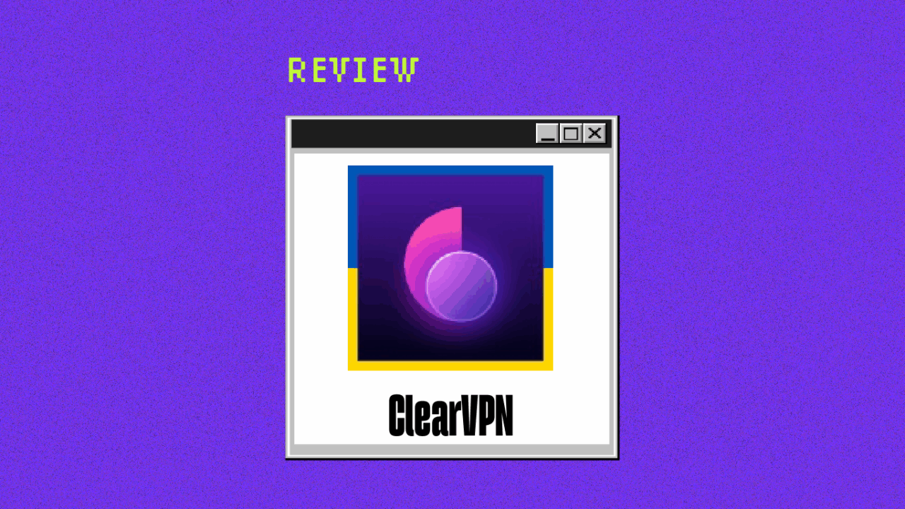 ClearVPN Review: Pros, Cons, Features, and Pricing