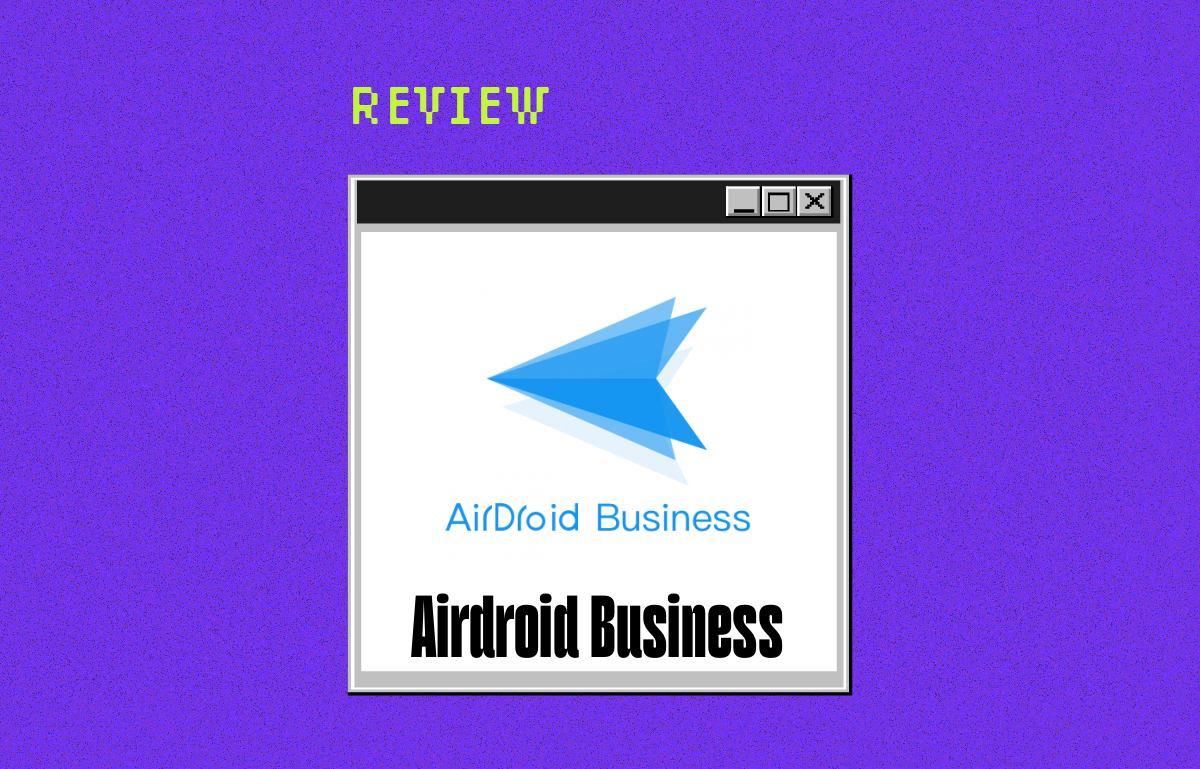 AirDroid Business Review: Pros, Cons, Features and Pricing